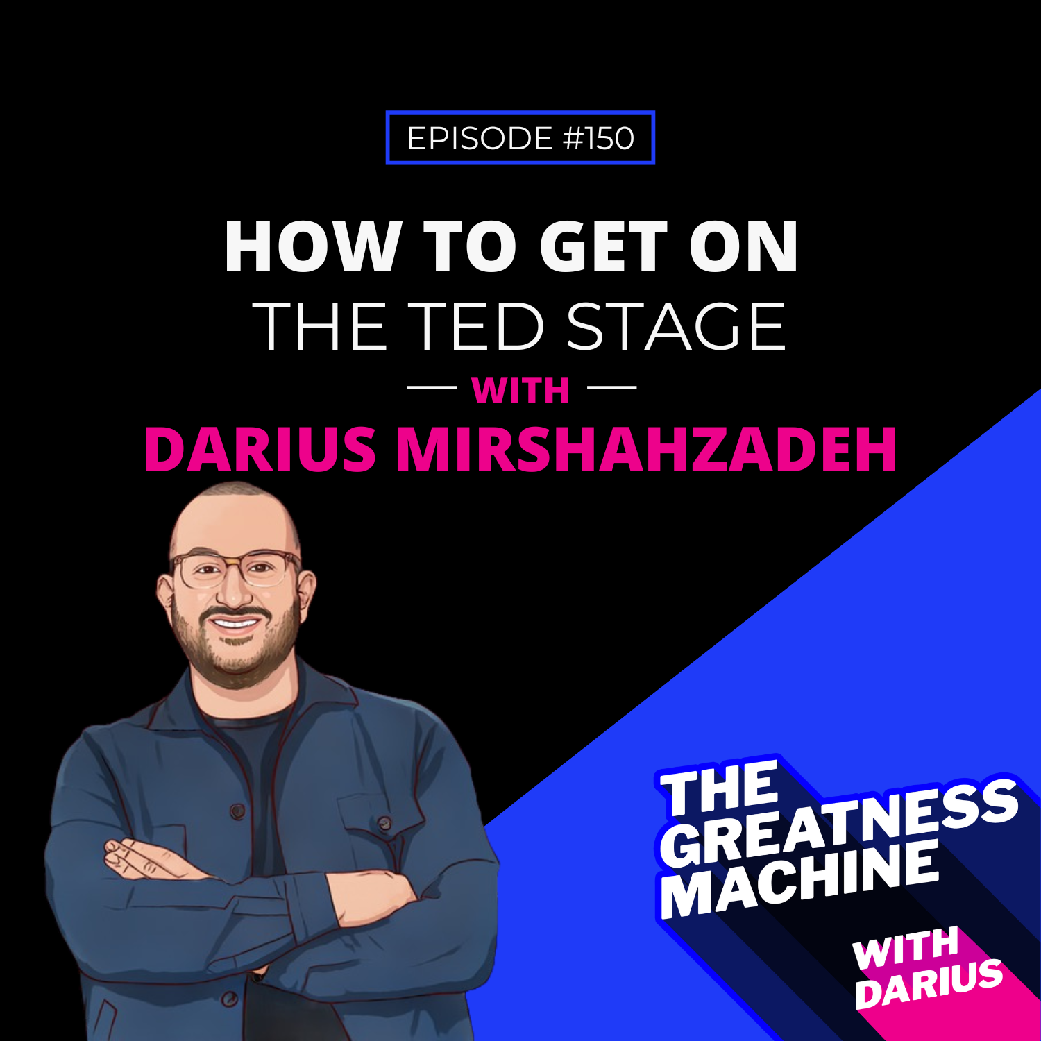 150 | How To Get On The TED Stage - The Real Darius