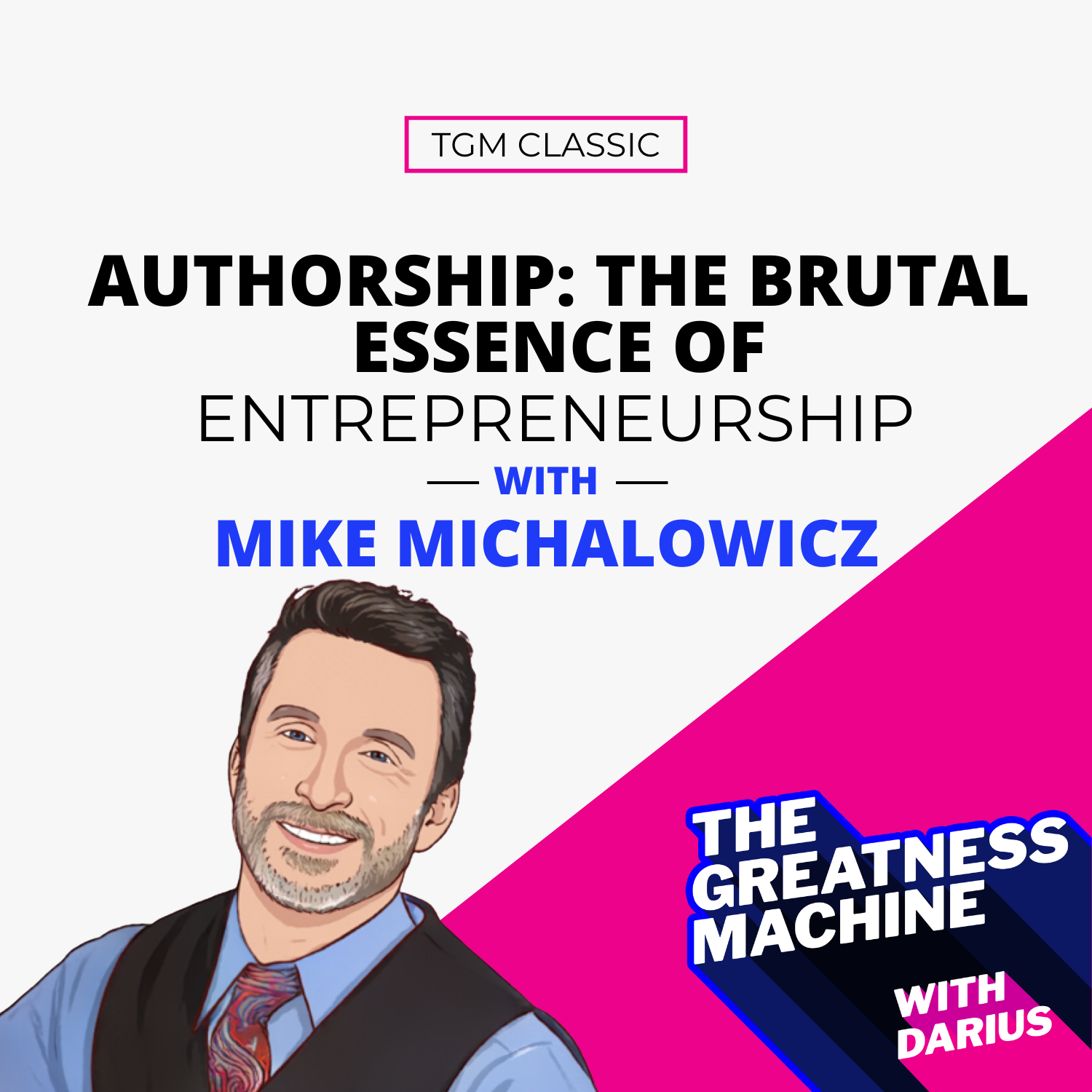 TGM Classic | Mike Michalowicz | Authorship: The Brutal Essence Of ...