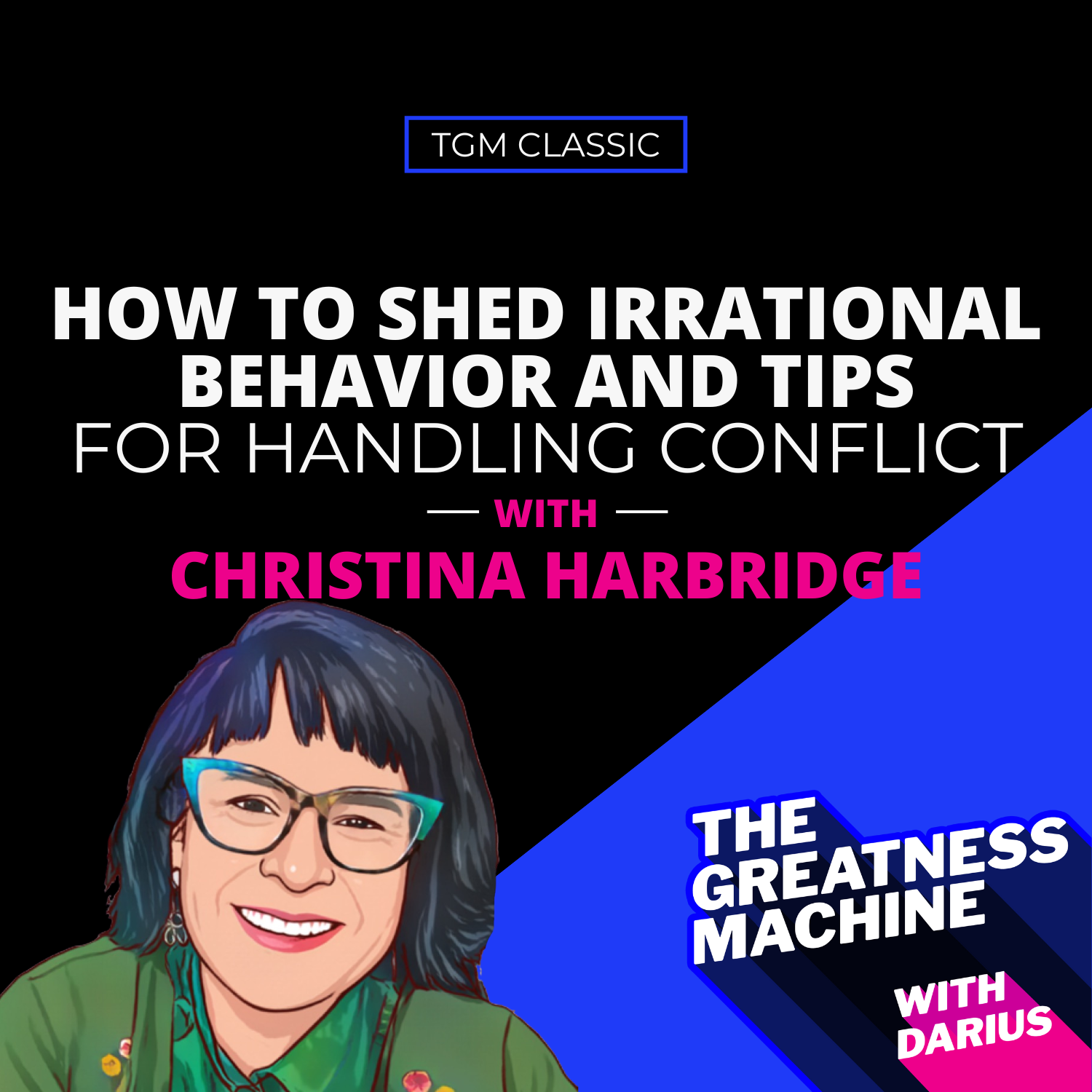 TGM Classic | Christina Harbridge | How to Shed Irrational Behavior and ...