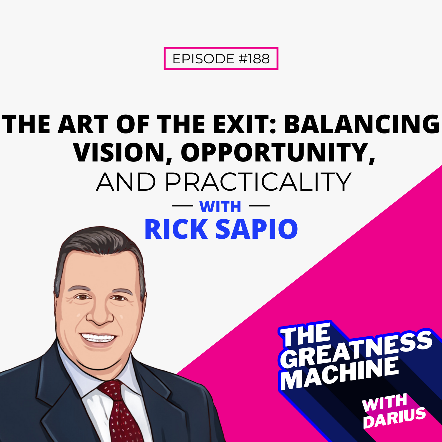 188 | Rick Sapio | The Art of the Exit: Balancing Vision, Opportunity ...