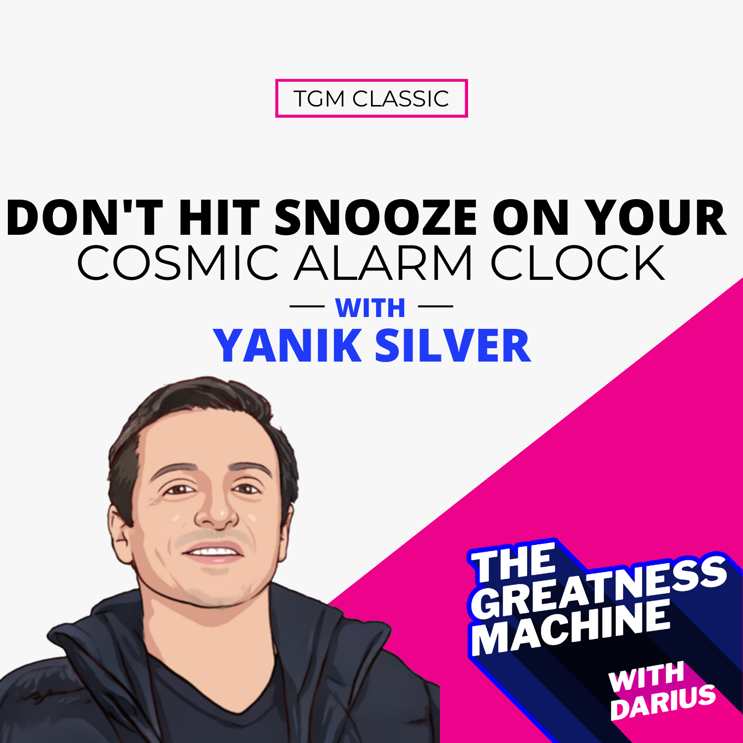 TGM Classic | Yanik Silver | Don‘t Hit Snooze On Your Cosmic Alarm ...