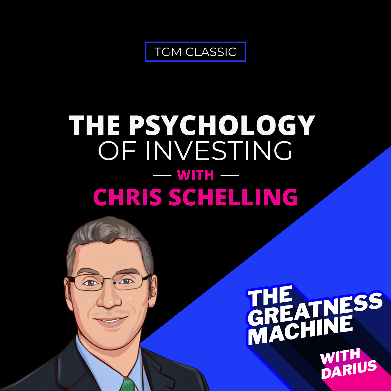 TGM Classic | Chris Schelling | The Psychology of Investing - The Real Darius