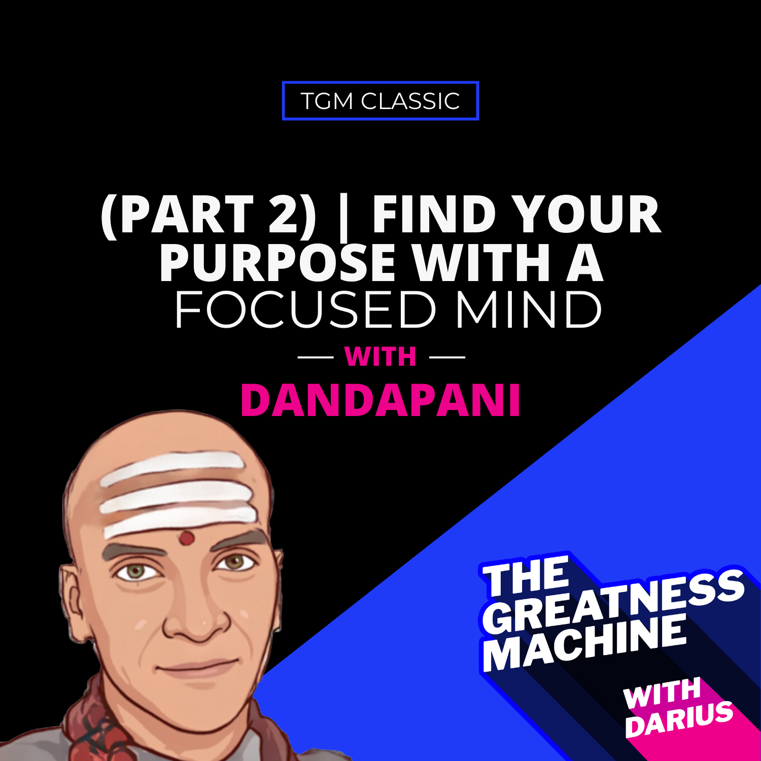 TGM Classic | Dandapani (Part 2) | Find Your Purpose With A Focused ...