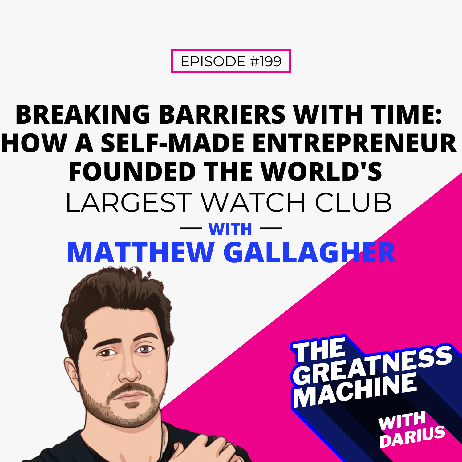 199 | Matthew Gallagher | Breaking Barriers with Time: How a Self-Made ...