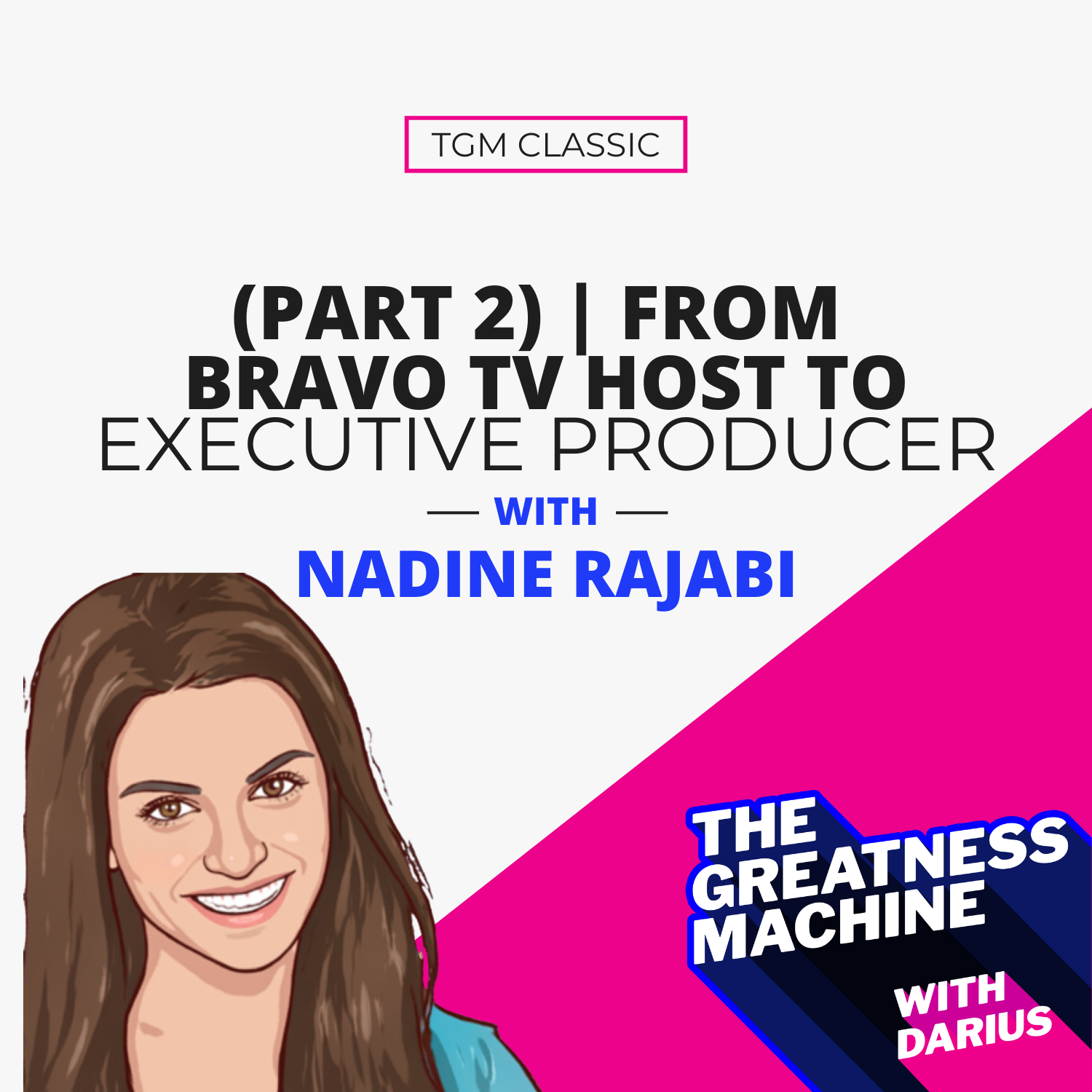 TGM Classic | Nadine Rajabi (Part 2) | From Bravo TV Host to Executive ... TGM Classic | Nadine Rajabi (Part 2) | From Bravo TV Host to Executive ...