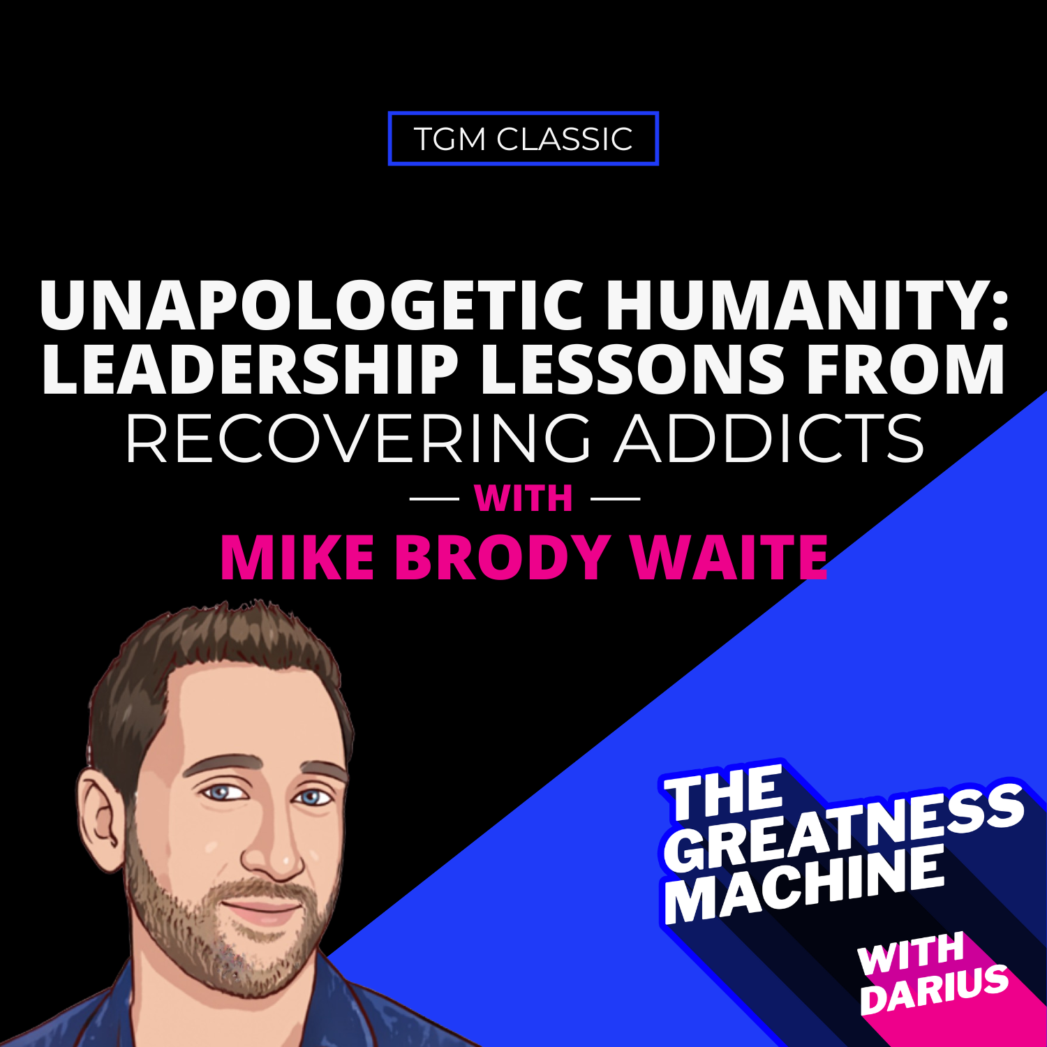 TGM Classic | Michael Brody-Waite | Unapologetic Humanity: Leadership ...