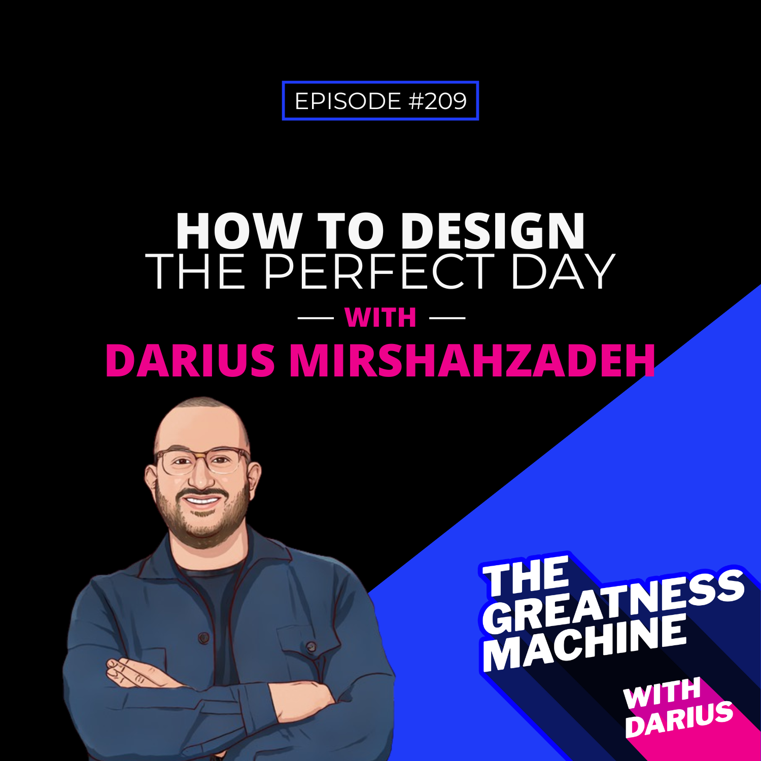 209 | How to Design the Perfect Day - The Real Darius