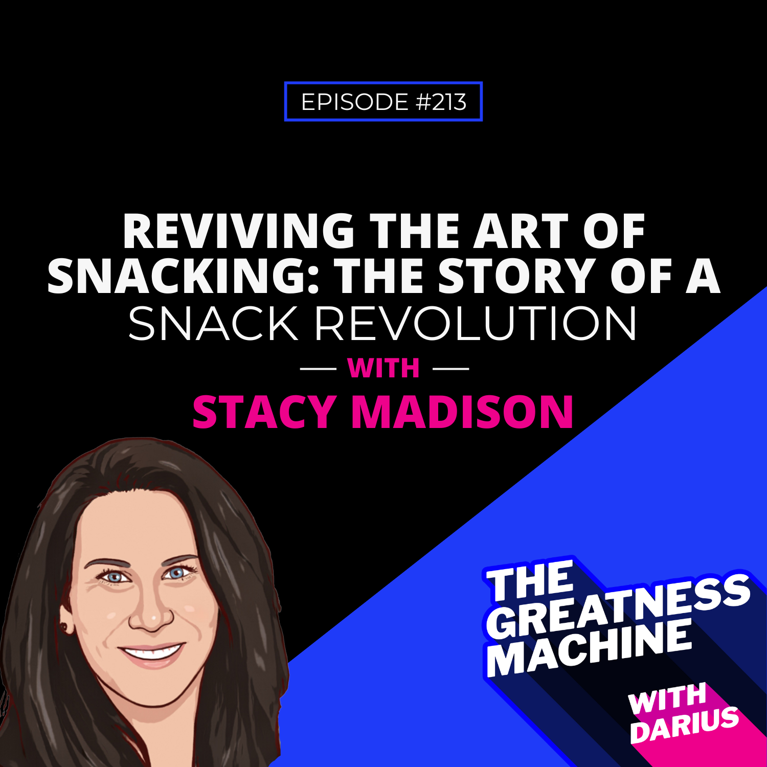 213 | Stacy Madison | Reviving the Art of Snacking: The Story of a ...