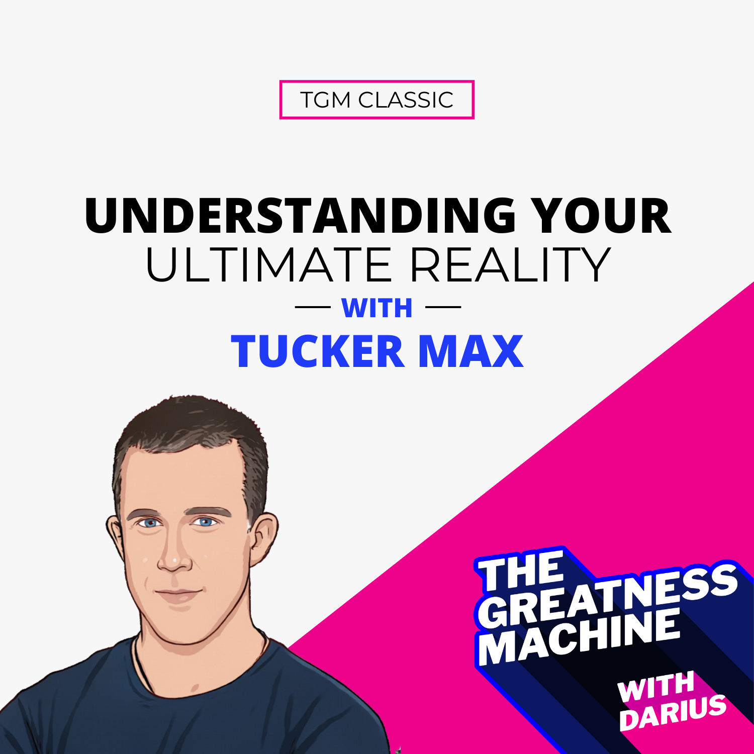 TGM Classic | Tucker Max | Understanding Your Ultimate Reality - The ...
