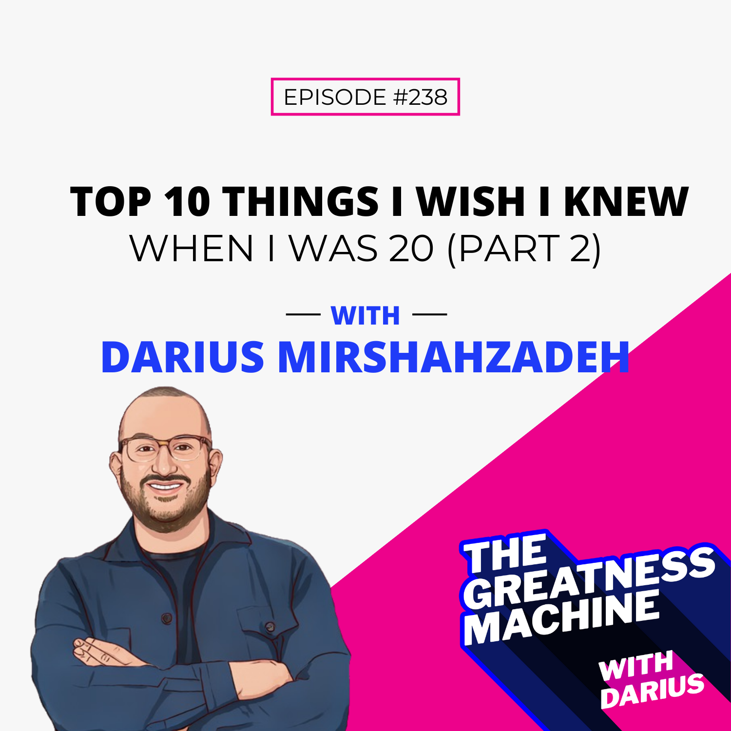 238 | Top 10 Things I Wish I Knew When I Was 20 (Part 2) - The Real Darius