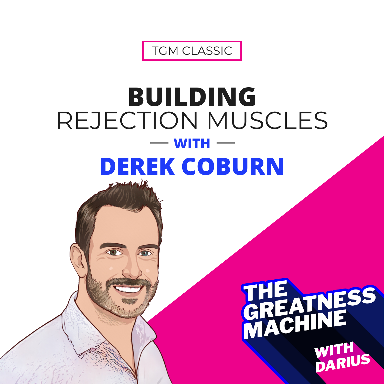TGM Classic | Derek Coburn | Building Rejection Muscles - The Real Darius