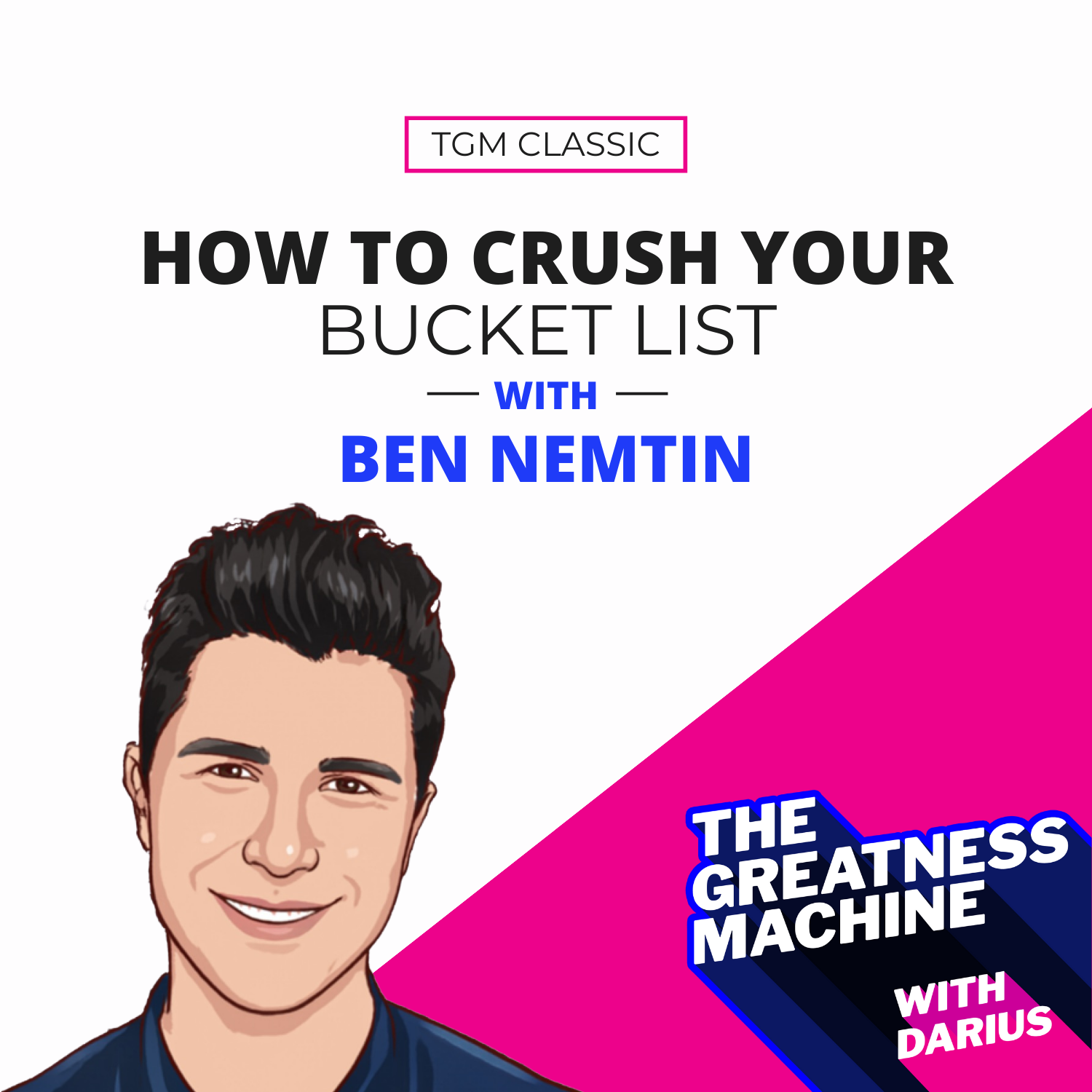 TGM Classic | Ben Nemtin | How to Crush Your Bucket List - The Real Darius