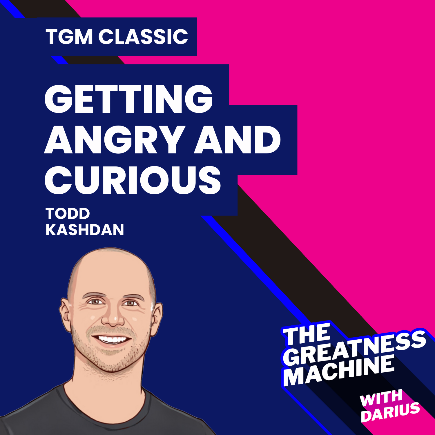 TGM Classic | Todd Kashdan | Getting Angry and Curious to Change the ...
