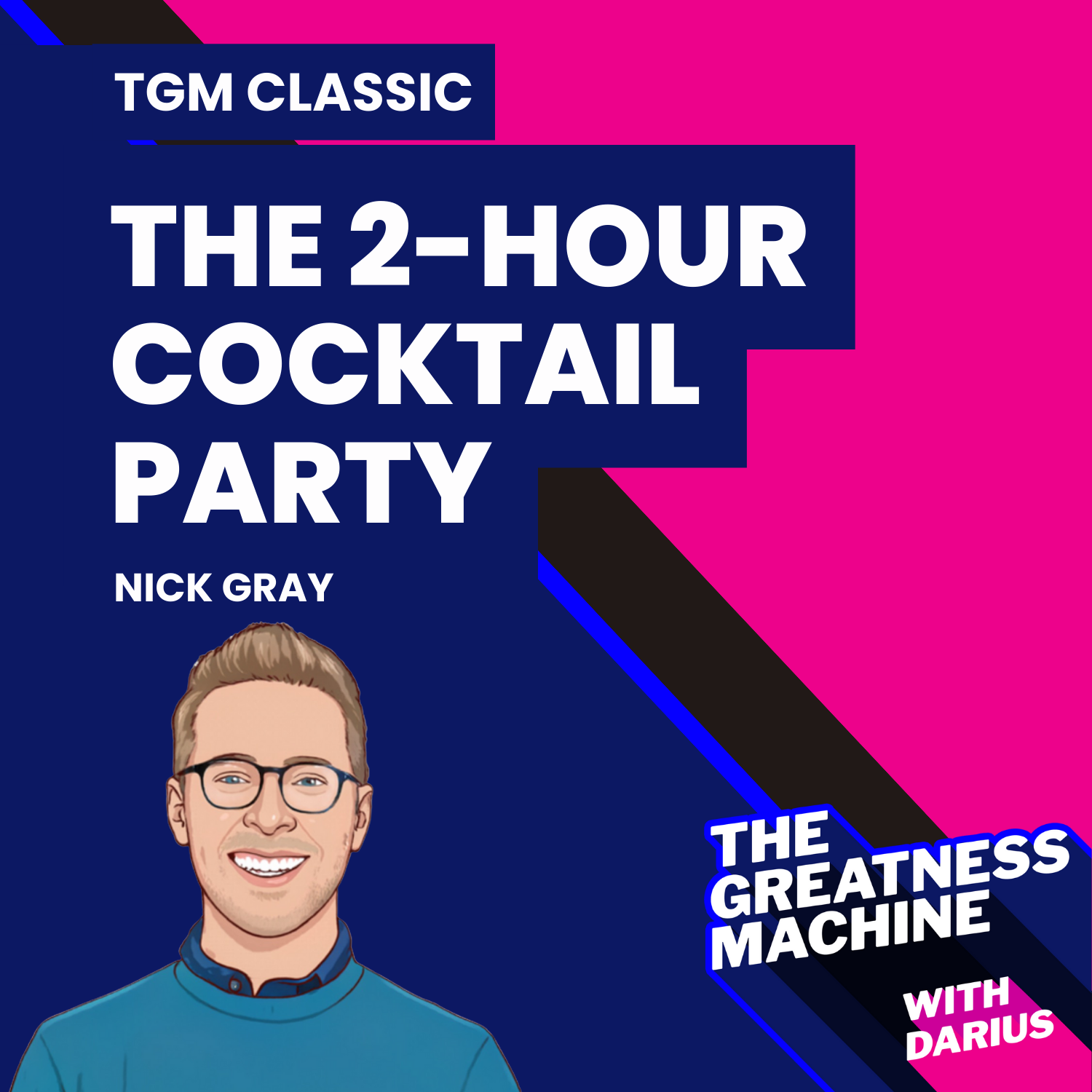 TGM Classic | Nick Gray | The 2-Hour Cocktail Party: How to Build Big ...
