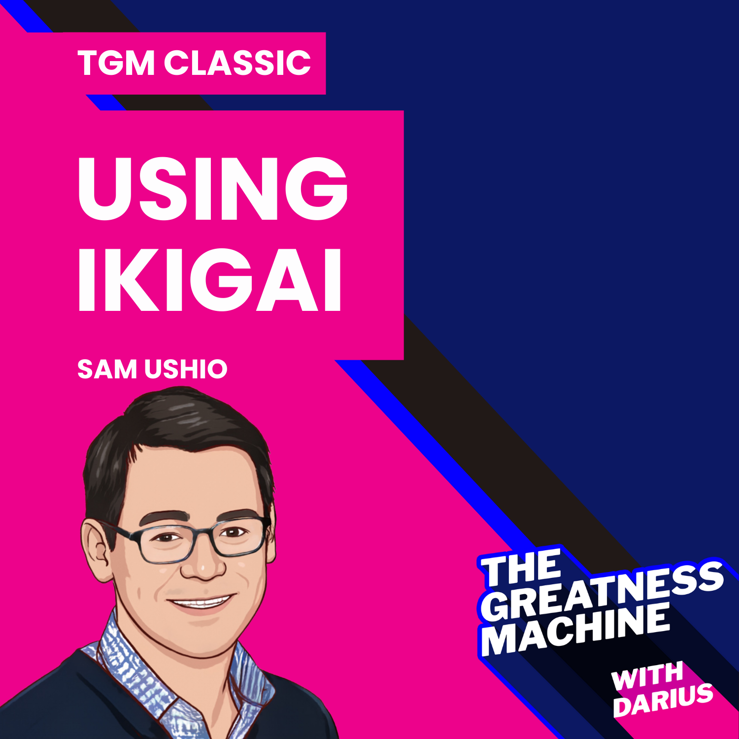 TGM Classic | Sam Ushio | Using Ikigai, the Japanese Concept of Living ...