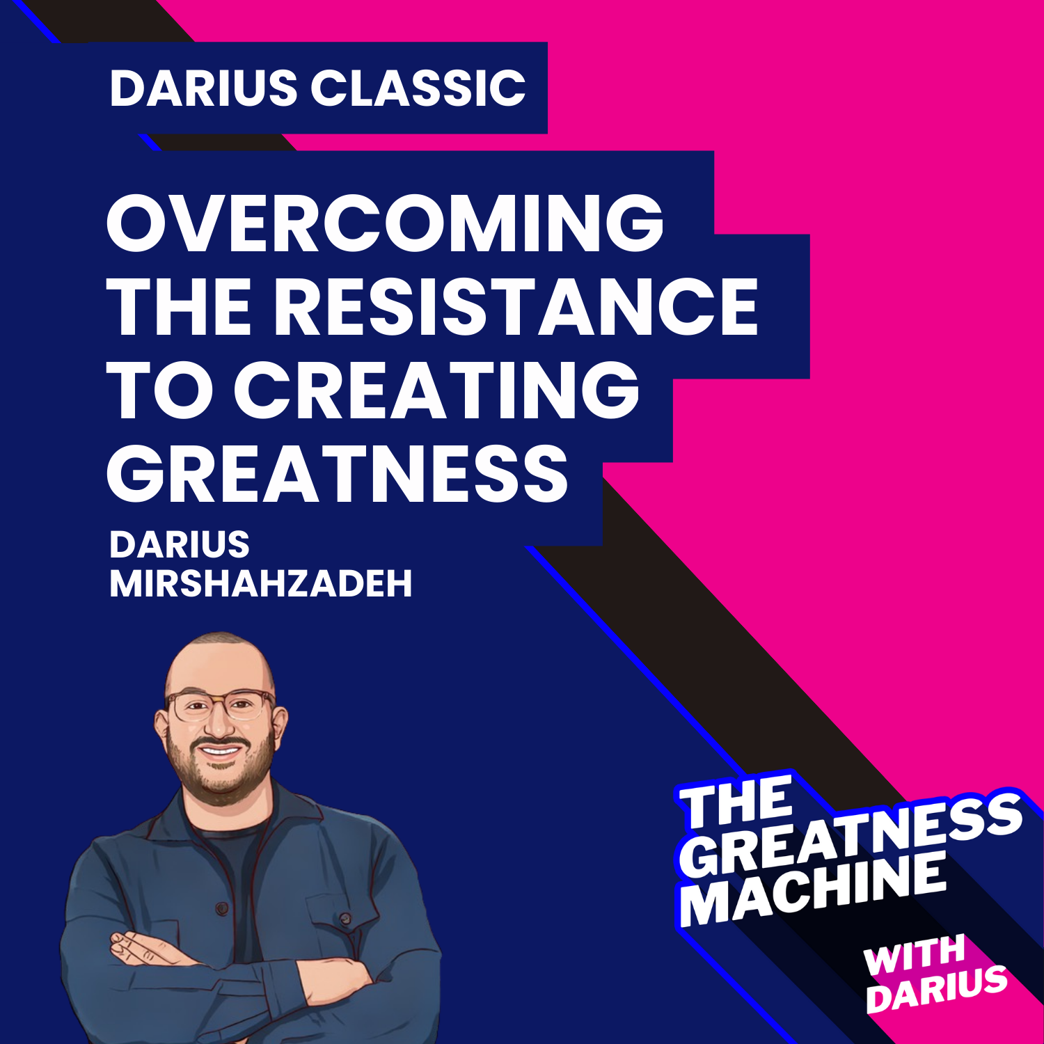 Darius Classic | How to Overcome Resistance to Create Greatness - The ...