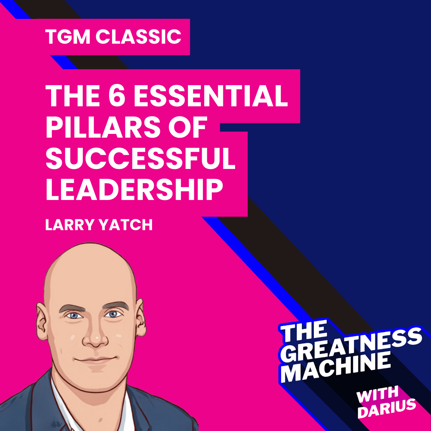 TGM Classic | Larry Yatch | Navy SEAL Teaches Us The 6 Essential ...