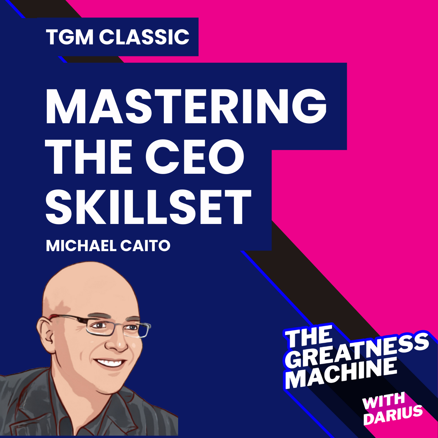 TGM Classic | Michael Caito | Mastering The CEO Skillset: Overcoming ...