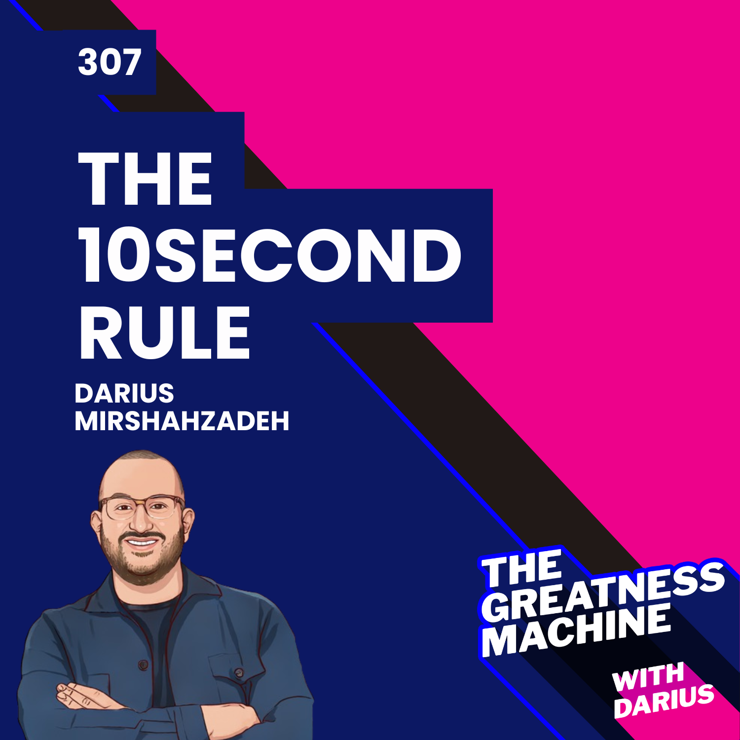 307 | The 10-Second Rule - The Real Darius
