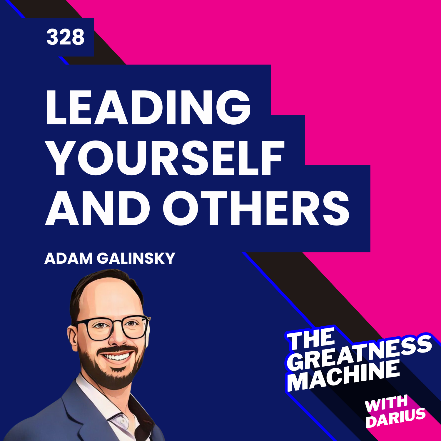 328 | Adam Galinsky | INSPIRE: The Universal Path for Leading Yourself and Others - The Real Darius