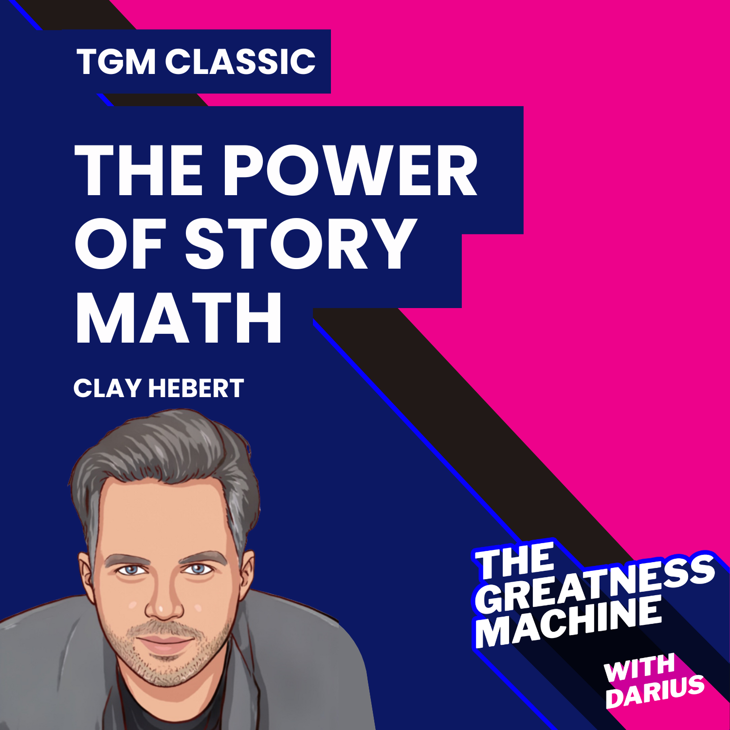 TGM Classic | Clay Hebert | The Power of Story Math - The Real Darius