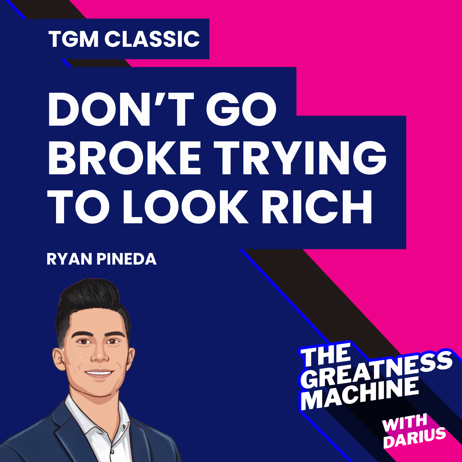 TGM Classic | Ryan Pineda | The Wealthy Way: Don’t Go Broke Trying to ...