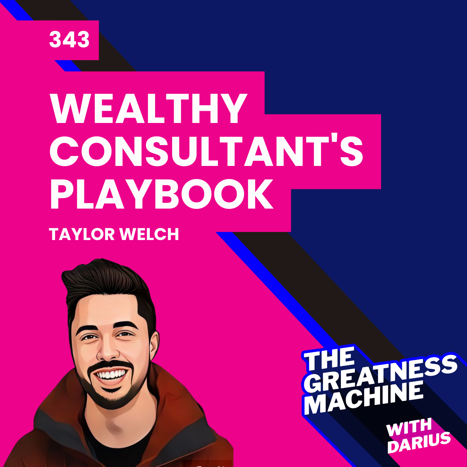 343 | Taylor Welch | Inside The Wealthy Consultant’s Playbook for ...