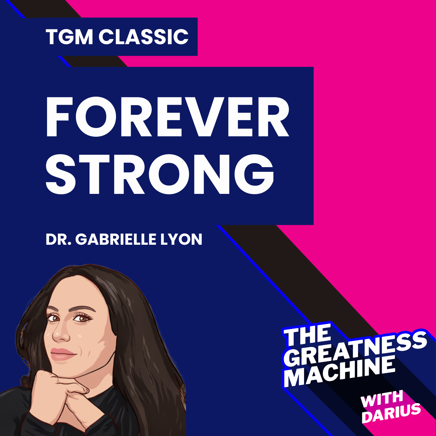 TGM Classic | Dr. Gabrielle Lyon | Forever Strong: A New, Science-Based ...
