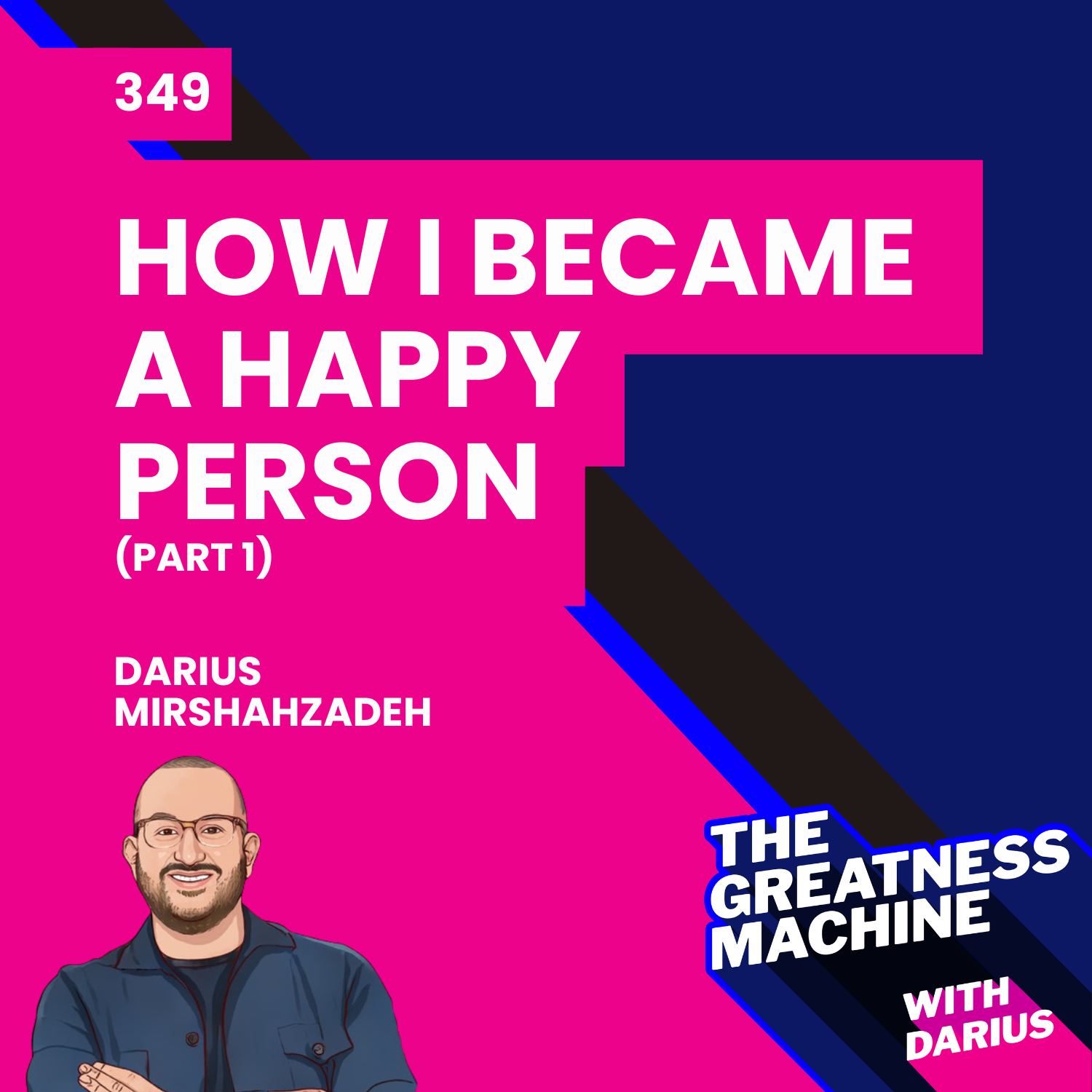 349 | How I Became a Happy Person (Part 1) - The Real Darius