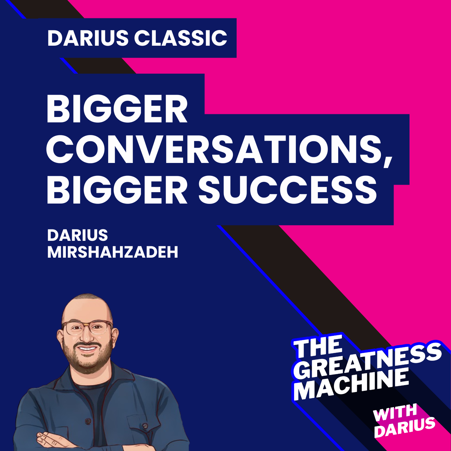 Darius Classic | Bigger Conversations = Bigger Success - The Real Darius