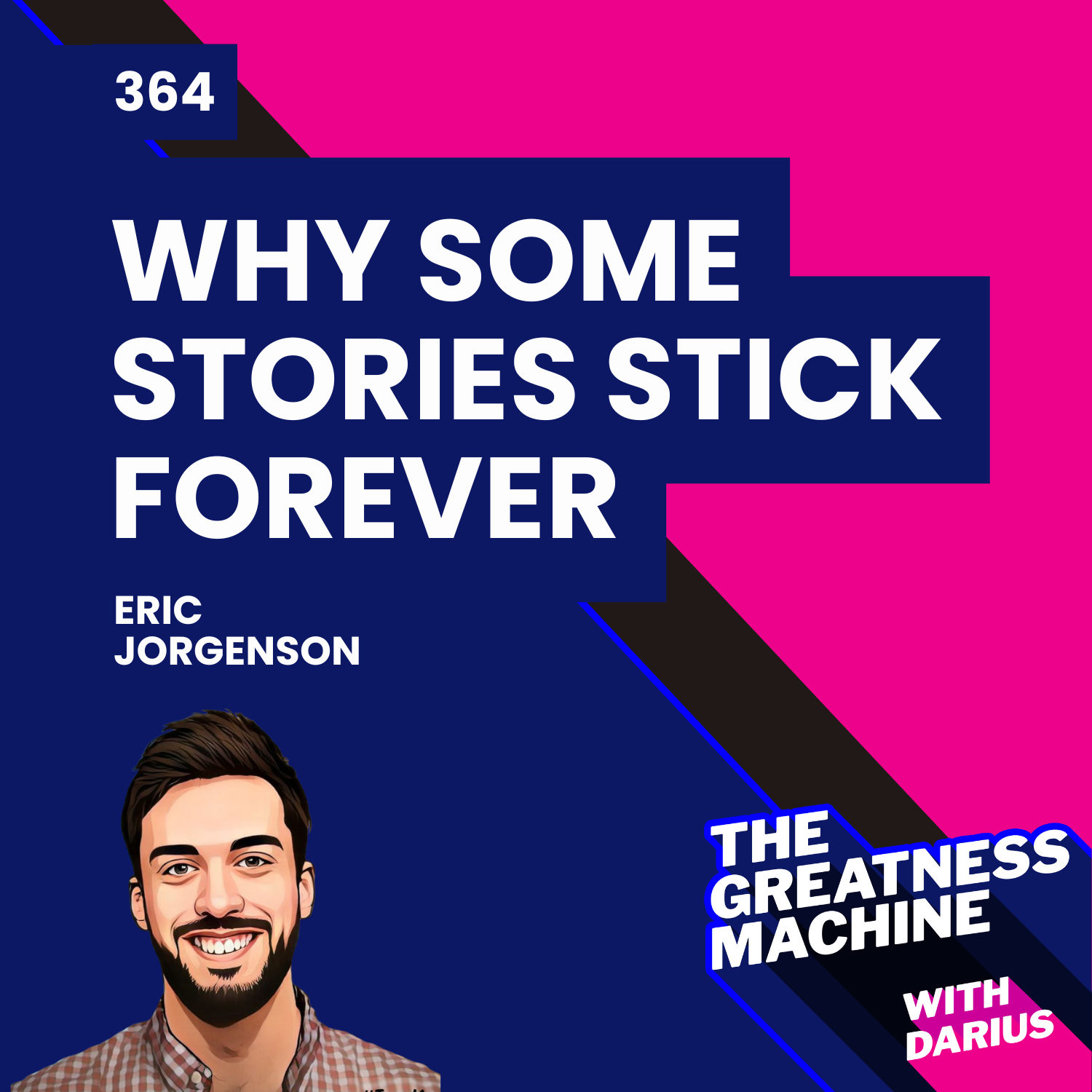 364 | Eric Jorgenson (Part 2) | Why Some Stories Stick Forever—and How ...