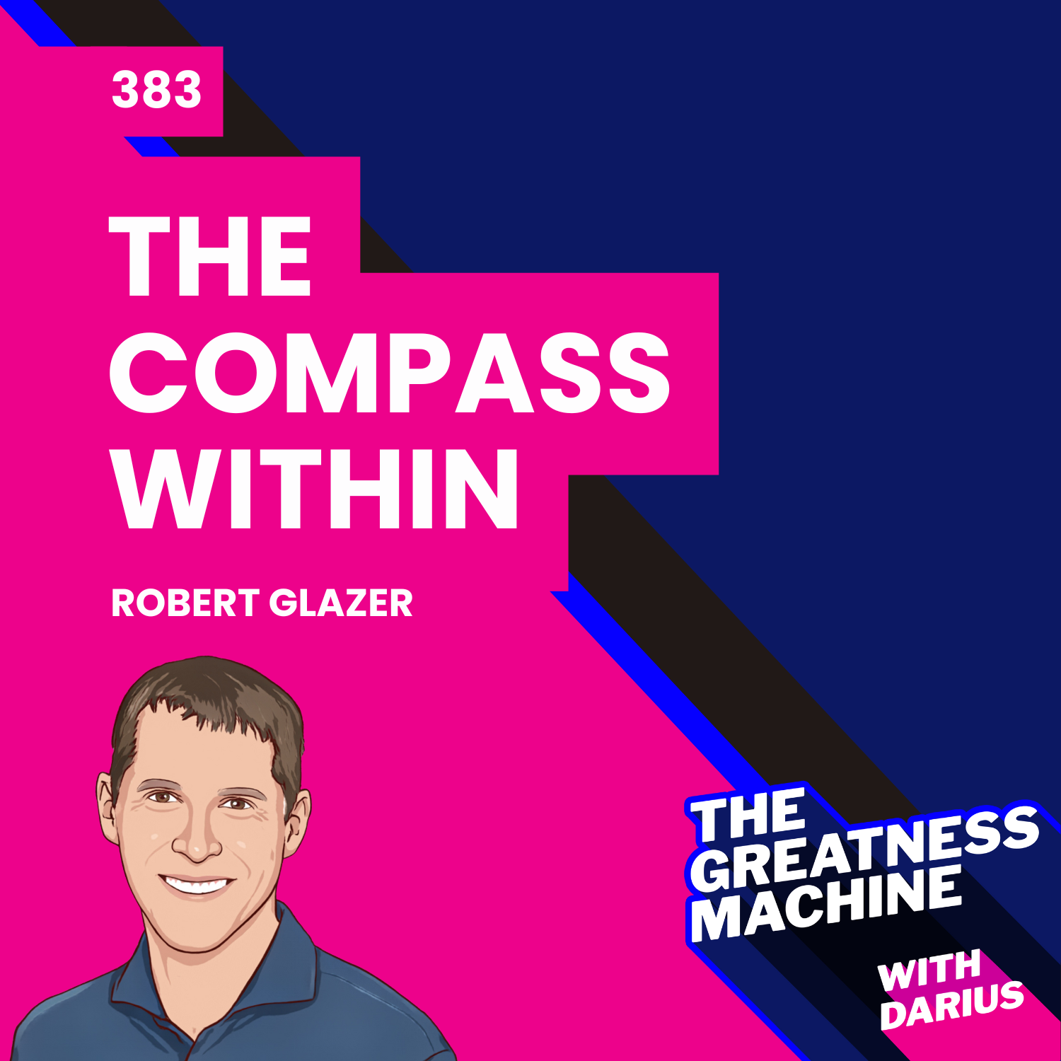 383 | Robert Glazer | The Compass Within: A Little Story About the ...