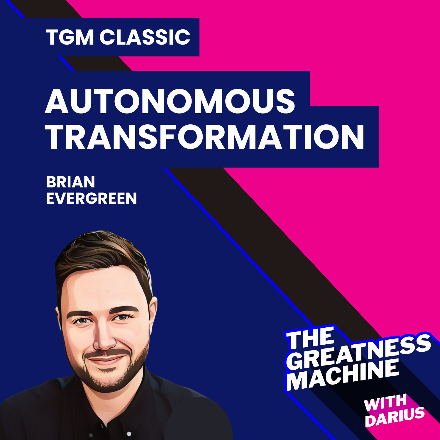 TGM Classic | Brian Evergreen | Autonomous Transformation: Creating a ...